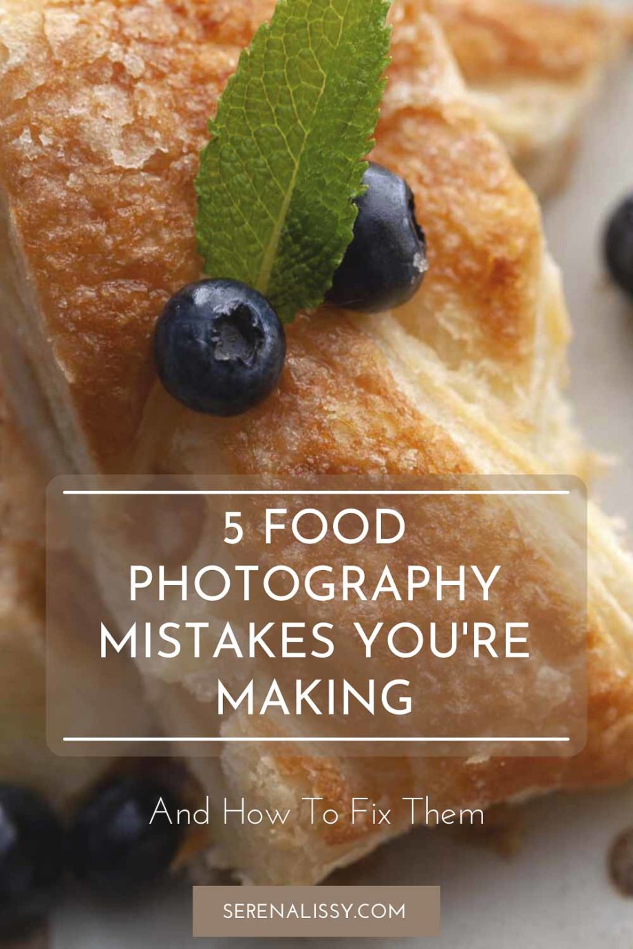 Five Common Food Photography Mistakes - Serena Lissy